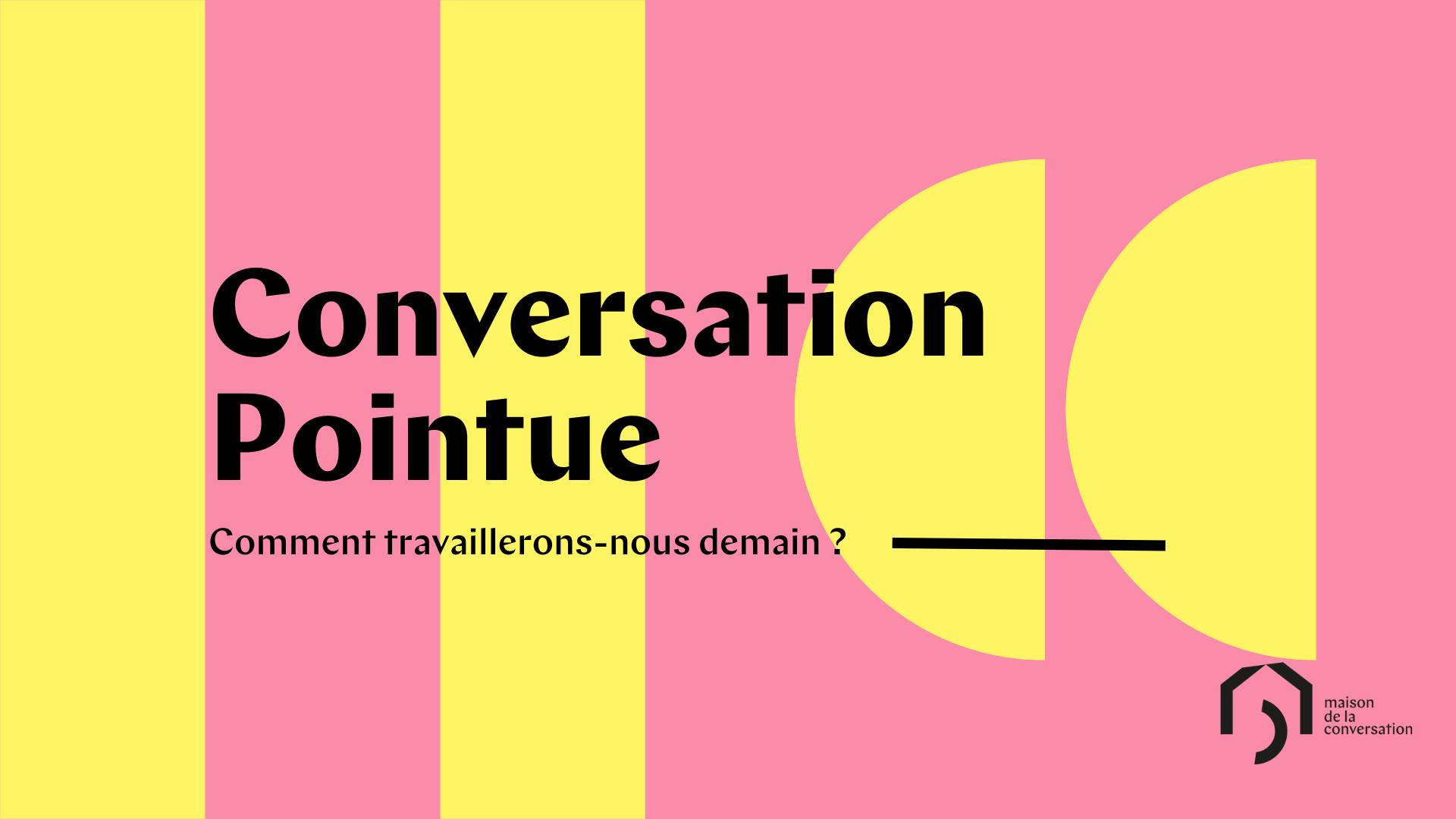 Conversation Pointue - La maison de la Conversation