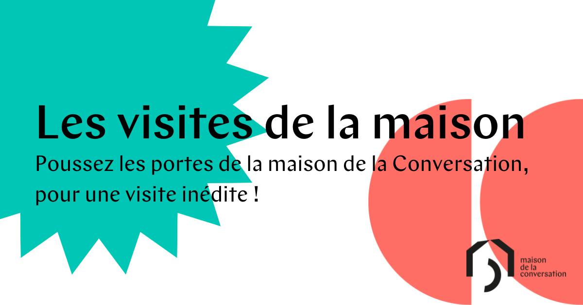 Les visites de la maison ? - La maison de la Conversation