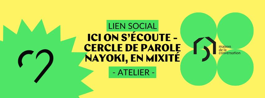 Ici on s’écoute - cercle de parole Nayoki, en mixité - La maison de la ...